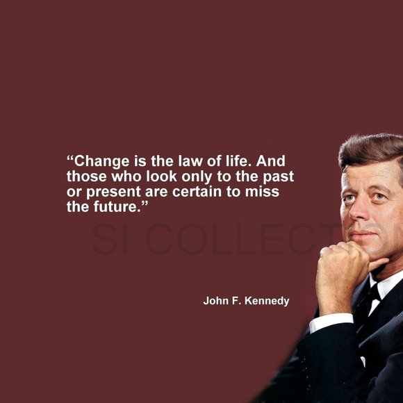 Wall Decor | John F Kennedy Change Is The Law Of Life Quote Photo 13x19 ...